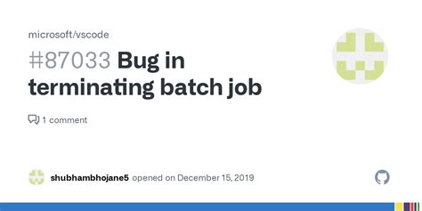 Bug In Terminating Batch Job · Issue 87033 · Microsoftvscode · Github