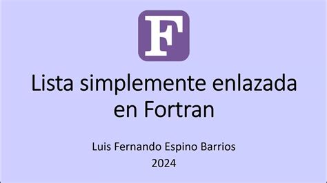 Fortran 01 Lista Simplemente Enlazada Youtube