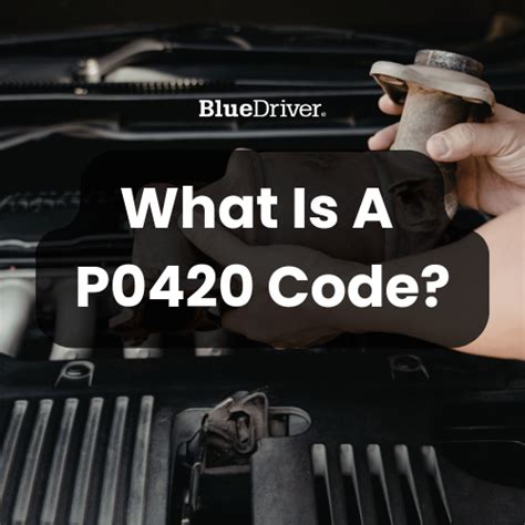 What Is A P0420 Code Bluedriver Canada