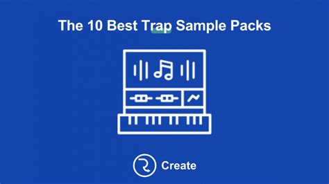 The 10 Best Trap Sample Packs Routenote Create Blog