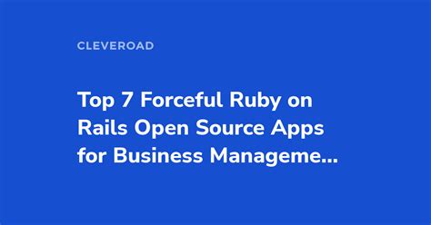 Effective Ruby On Rails Open Source Apps To Help Your Business