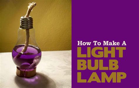 DO IT YOURSELF PROJECT HOW TO MAKE A LIGHT BULB LAMP Discreet Magazine