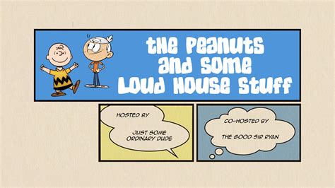 Discussions With The Dude Peanuts And Loud House By
