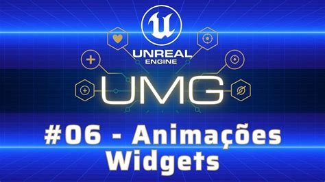 Como Criar Animações Em Widgets 06 Unreal Engine 5 Umg Youtube