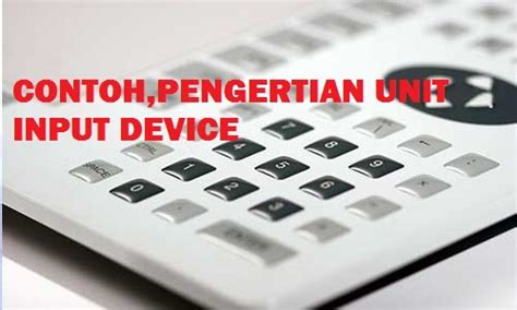 Pengertian Dan Contoh Unit Input Device Wahidun1