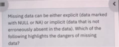 Solved Missing Data Can Be Either Explicit Data Marked With