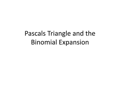 PPT Pascals Triangle And The Binomial Expansion PowerPoint Presentation ID