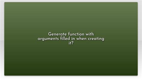 Generate Function With Arguments Filled In When Creating It Youtube