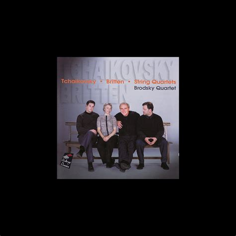 ‎tchaikovsky And Britten String Quartets By Brodsky Quartet On Apple Music