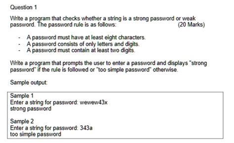 Question 1 Write A Program That Checks Whether A String Is A Strong Password Or Weak Password