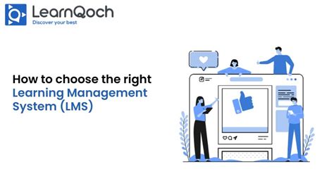 How To Choose The Right Learning Management System Lms Learnqoch
