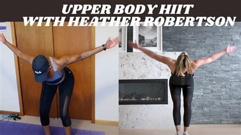 Following Heather Robertsons Upper Body Hiit Workout Youtube
