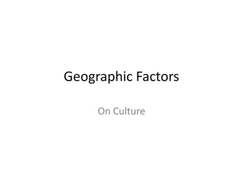 Ppt Geographic Factors Powerpoint Presentation Free Download Id