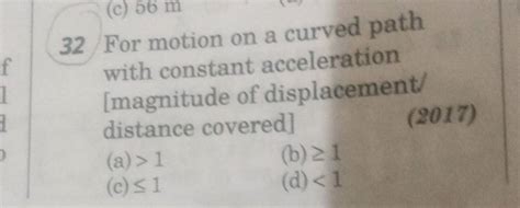 For Motion On A Curved Path With Constant Acceleration Magnitude Of D