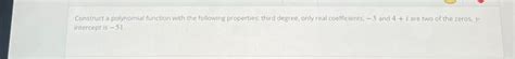 Solved Construct A Polynomial Function With The Following