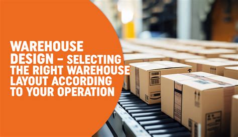 Warehouse Design Selecting The Right Warehouse Layout According To