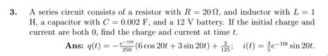 Solved A Series Circuit Consists Of A Resistor With R 20Ω