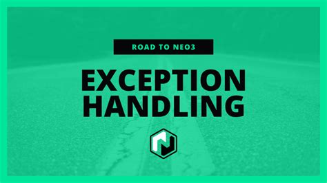 Road To Neo3 Exception Handling In Neo Smart Contracts Neo News Today
