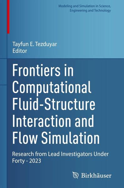 Frontiers In Computational Fluid Structure Interaction And Flow