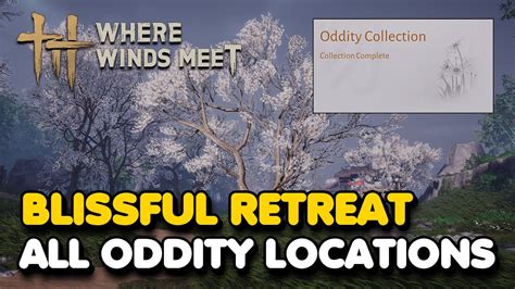 Blissful Retreat All Oddity Locations Where Winds Meet Youtube