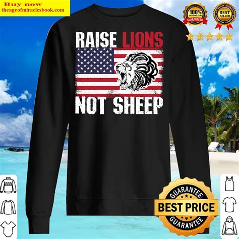 Raise Lions Not Sheep Shirt Hoodie Tank Top Unisex Sweater
