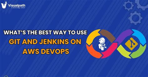 Whats The Best Way To Use Git And Jenkins On Aws Devops