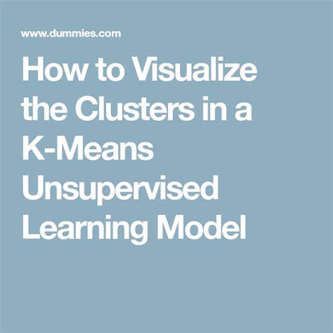 How To Visualize The Clusters In A K Means Unsupervised Learning Model