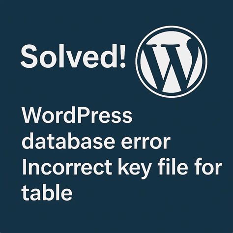 Solved Wordpress Database Error Incorrect Key File For Table