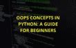 Oops Concepts In Python A Guide For Beginners