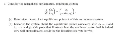 solved consider the normalized mathematical pendulum system t2 sin rt