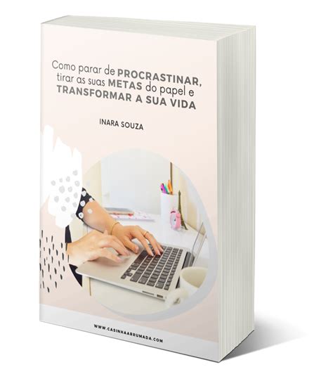 Como Parar De Procrastinar Dicas Práticas Para Parar De Adiar As Suas