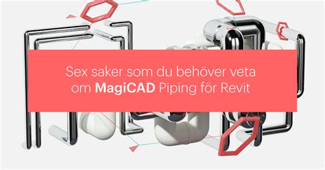 Sex Saker Som Du Behöver Veta Om Magicad Ventilation För Revit Magicad Group