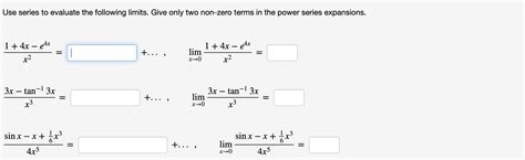Solved Use Series To Evaluate The Following Limits Give Chegg Com