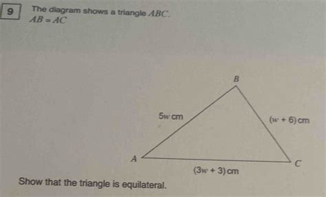 Solved 9 The Diagram Shows A Triangle Abc Ab Ac Show That The Triangle Is Equilateral [math]