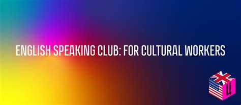 English Speaking Club For Cultural Workers — Львівський муніципальний мистецький центр