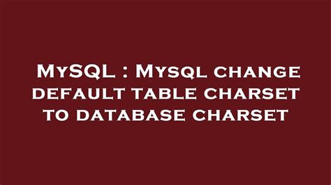 MySQL Mysql Change Default Table Charset To Database Charset YouTube