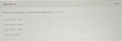 Solved Question 9 5 Pts What Is The Magnitude And Direction In