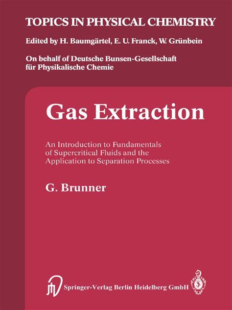 Gas Extraction An Introduction To Fundamentals Of Supercritical Fluids And The Application To