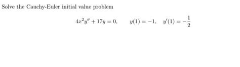 Solved Solve The Cauchy Euler Initial Value Problem Chegg