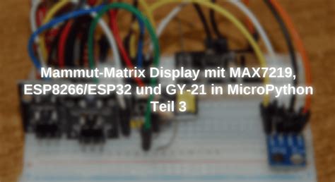 Mammoth Matrix Display With Max7219 Esp8266esp32 And Gy 21 In