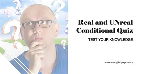 Real And Unreal Conditionals Quiz With Answers My English Pages