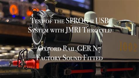 Ger N7 With Factory Dcc Sound By Oxford Rail And Testing The Sprog Ii Computer Interface Youtube