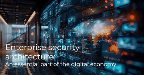 Enterprise Security Architecture An Essential Part Of The Digital