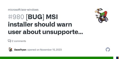 Bug Msi Installer Should Warn User About Unsupported Os · Issue 980 · Microsoftaxe Windows