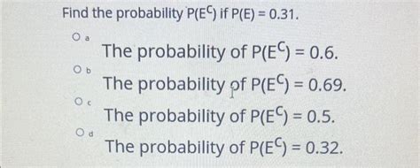 Solved Find The Probability P EC If P E 0 31 The Chegg Com