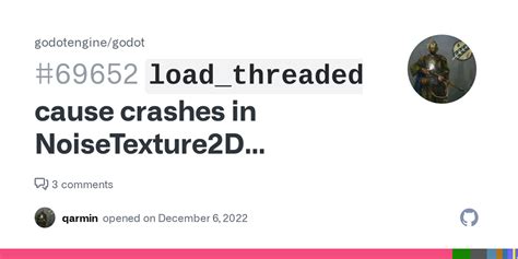 `loadthreadedrequest` Cause Crashes In Noisetexture2d Destructor When Item Leaks · Issue