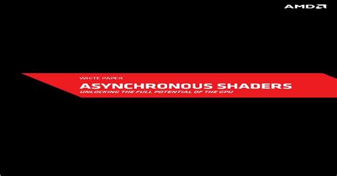 Pdf Asynchronous Shaders White Paper Amd · Asynchronous Shaders