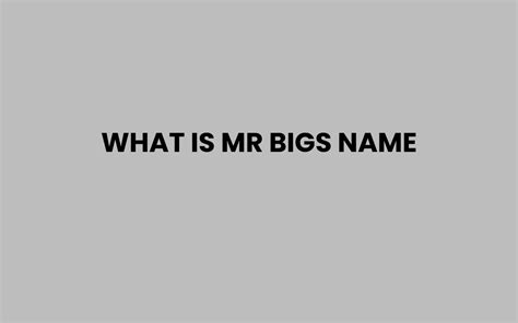 What Is Mr Bigs Name Uncover The Truth From Sex And The City