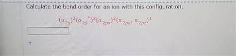 Solved Calculate The Bond Order For An Ion With This Chegg Com