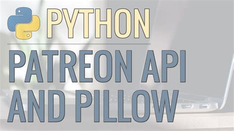 Python Tutorial Real World Example Using Patreon API And Pillow To Automate Image Creation